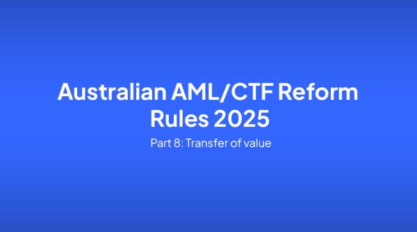 The layman's guide to AML/CTF Rules 2025: Part 8 - Transfers of value ...