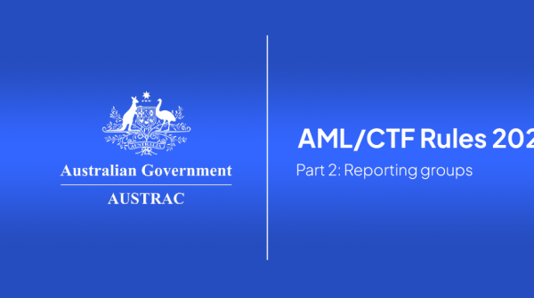 The layman's guide to AML/CTF Rules 2025: Part 2 - Reporting groups ...